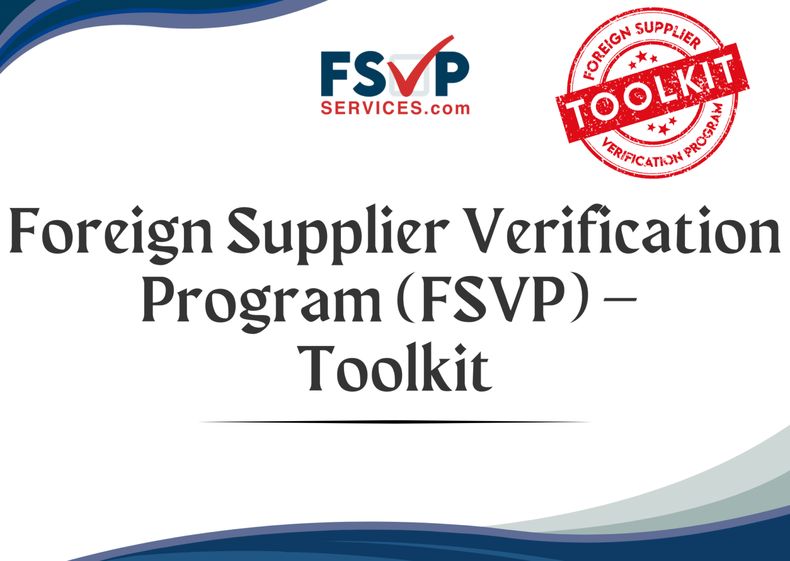 Foreign Supplier Verification Program (FSVP) – Toolkit – FSVP Services